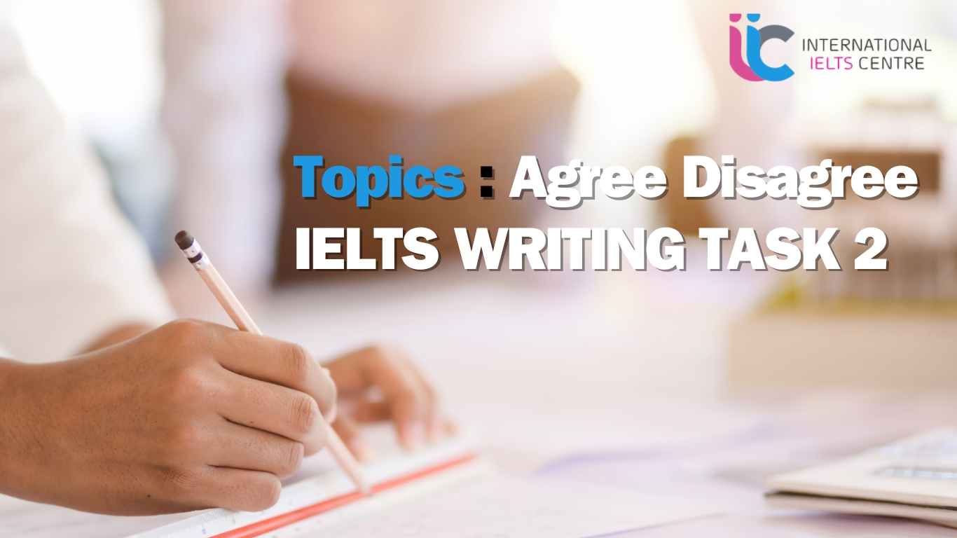 IELTS Task 2 Question Types: Opinion Essays (Agree or Disagree ...